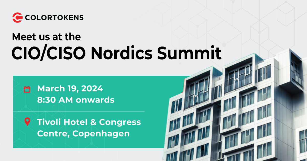 Join ColorTokens at CIO/CISO Nordics Summit for cybersecurity insights!