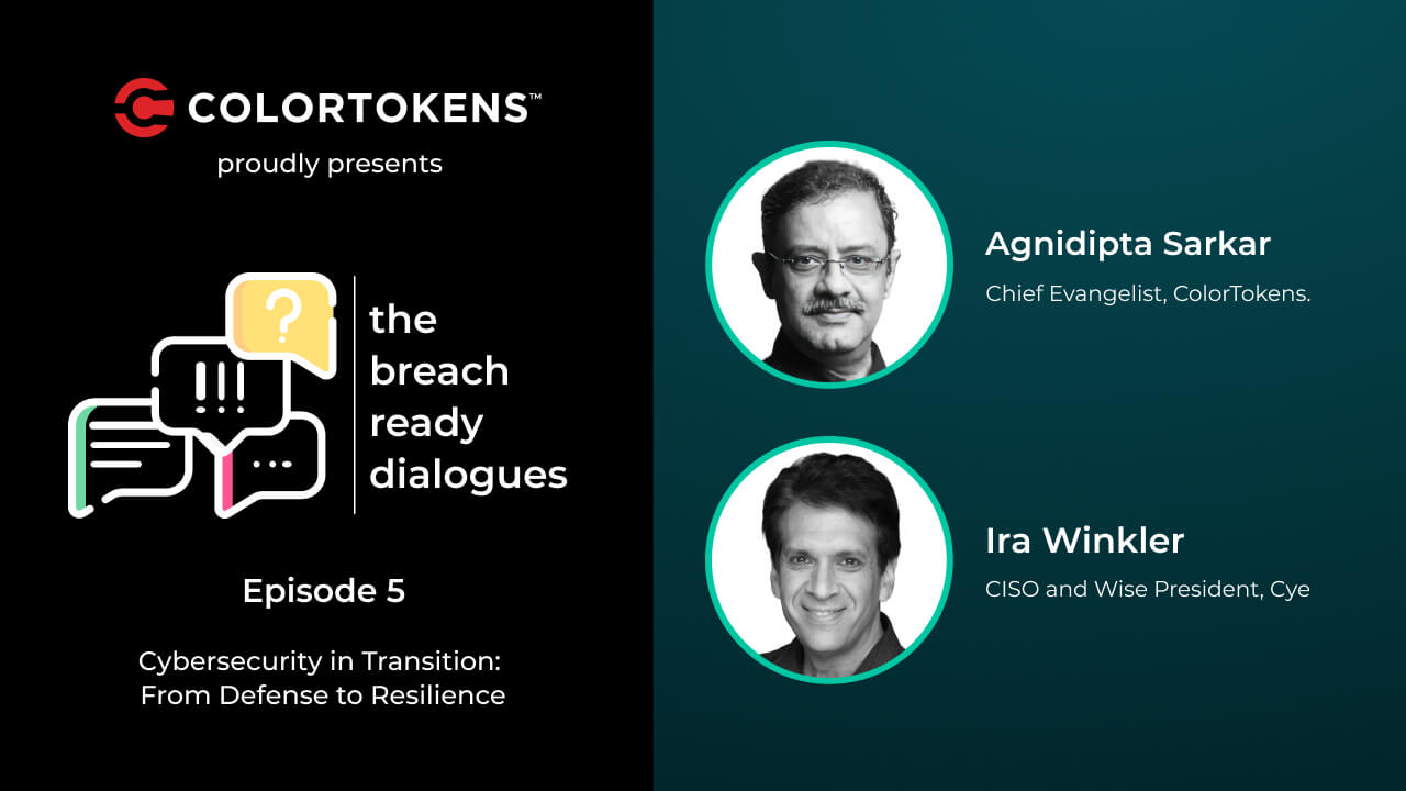 Cybersecurity in Transition: From Defense to Cyber Resilience - ColorTokens