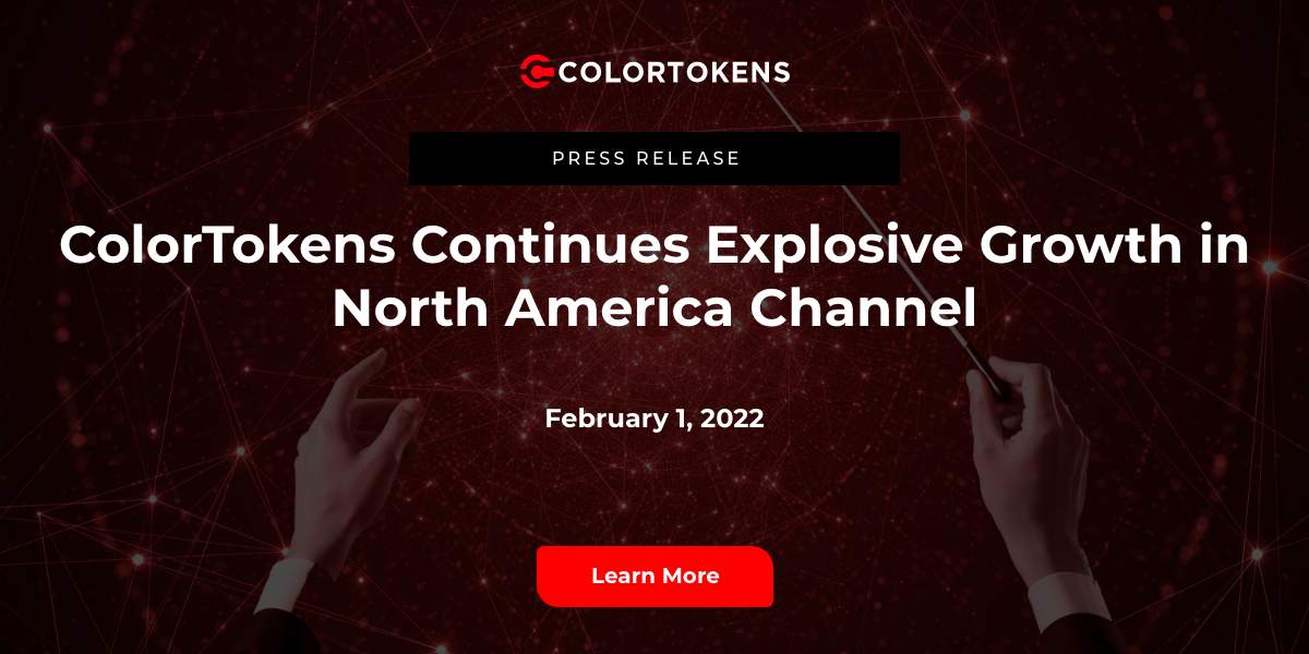 ColorTokens Continues Explosive Growth in North America