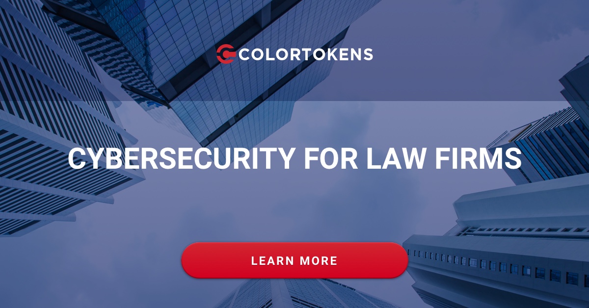 Legal Industry Security Solutions - ColorTokens Legal Industry Security Solutions - ColorTokens